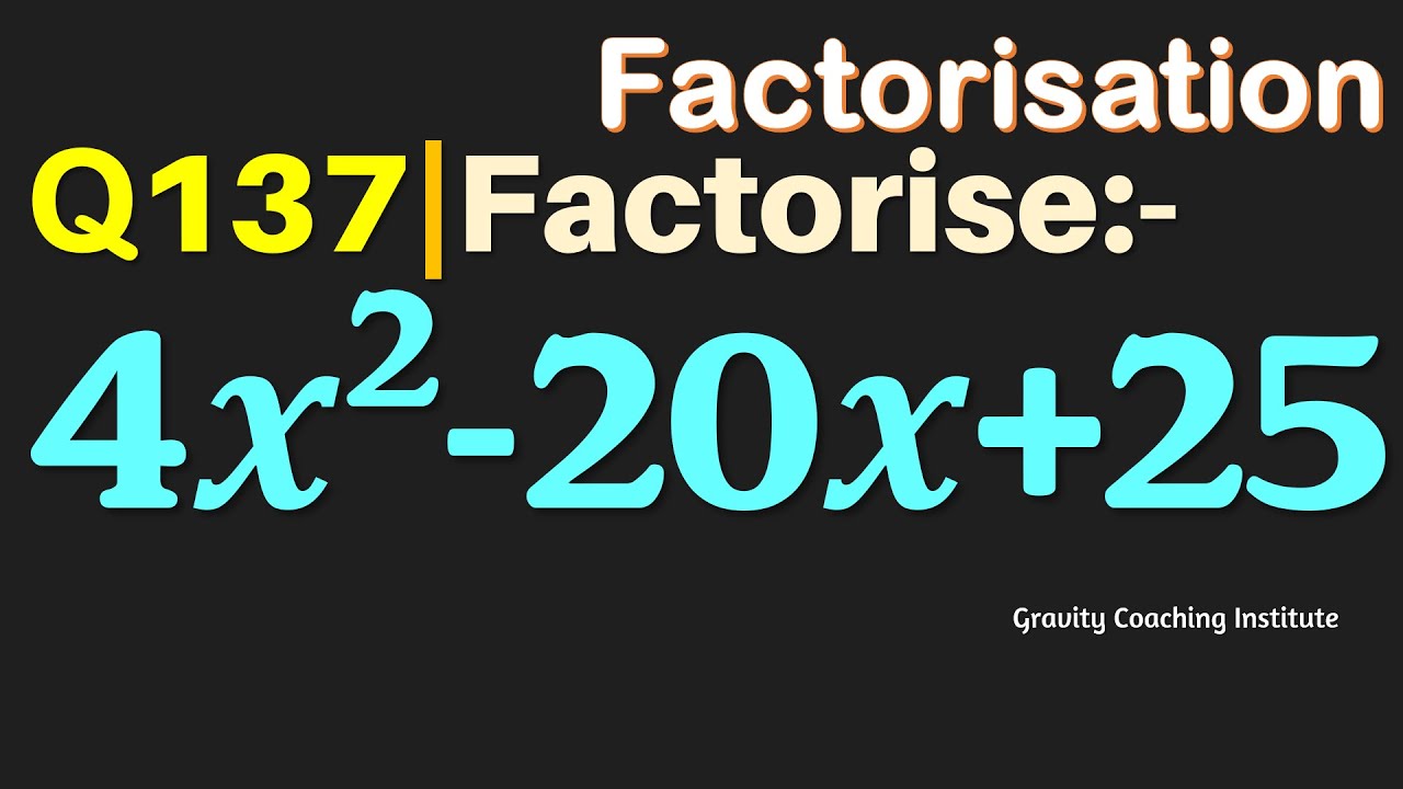 Q137 Factorise 4x 2 20x 25 Factorise 4 X Square 20x 25 q137-factorise-4x-2-20x-25-factorise-4-x-square-20x-25