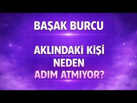 BAŞAK BURCU 🌷 Aklındaki kişi neden adım atmıyor #tarot #aklındakikişi #bilinçaltı 