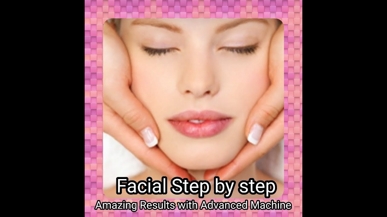 Facial Step by step. Amazing Results with small Advanced Machinery.Eazy ...