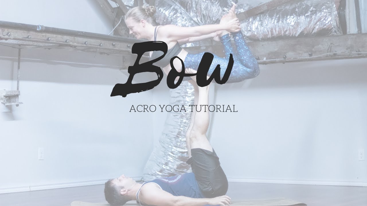 Acro Yoga Bow Tutorial - YouTube