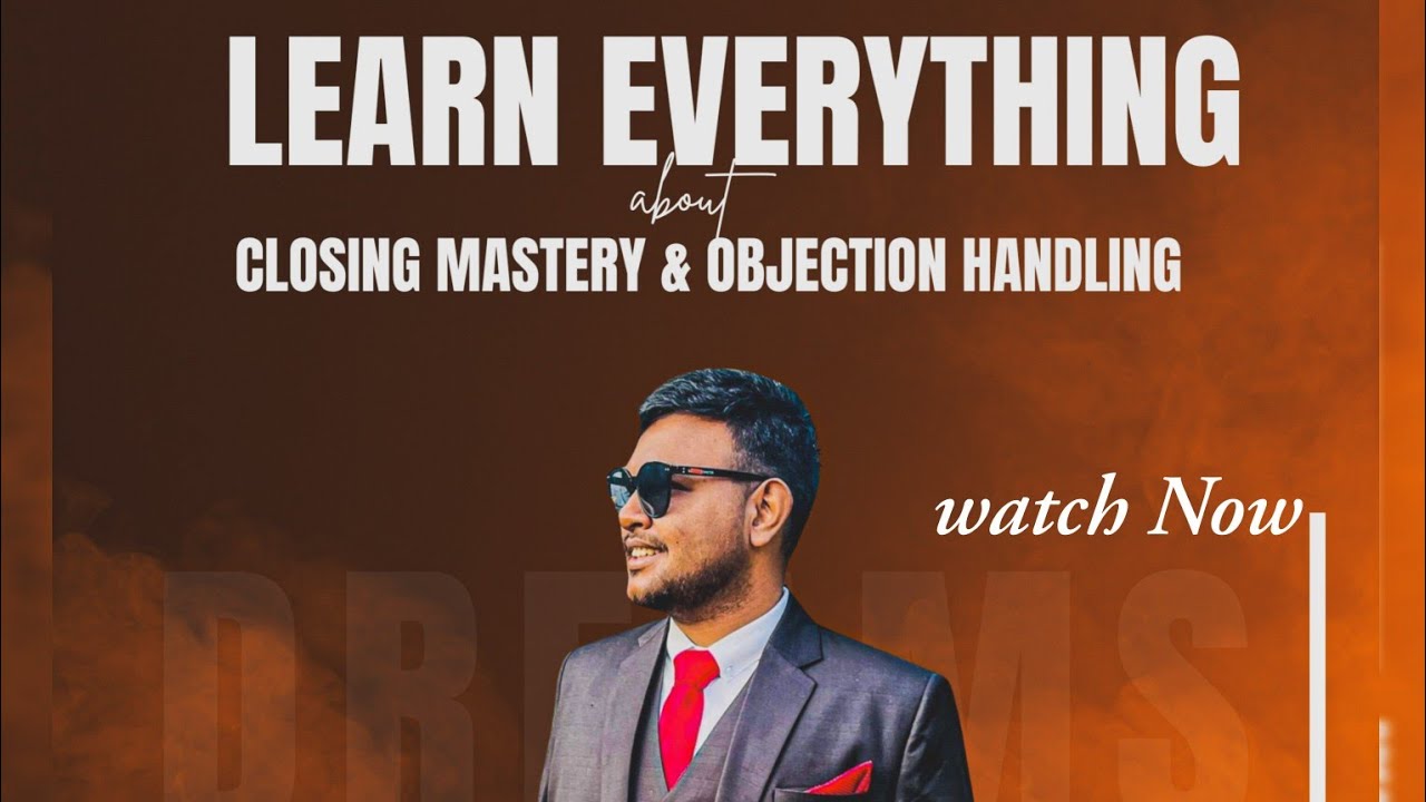 LEARN EVERYTHING ABOUT CLOSING MASTERY & OBJECTION HANDLING 🚀 Road Map To Success - YouTube