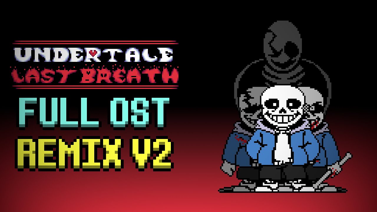 Undertale: Last Breath - Full OST (Phase 1-3) Remix V2 - YouTube