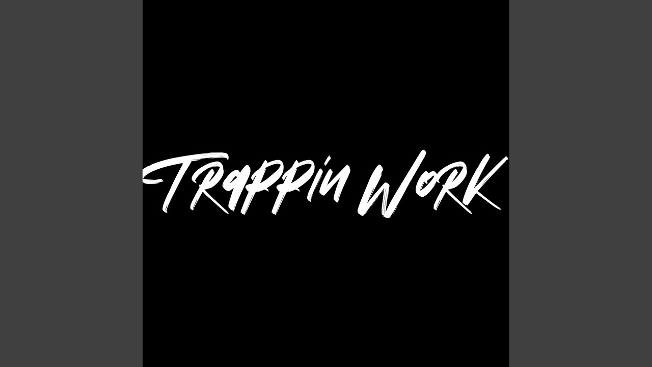 Trappin Work - YouTube