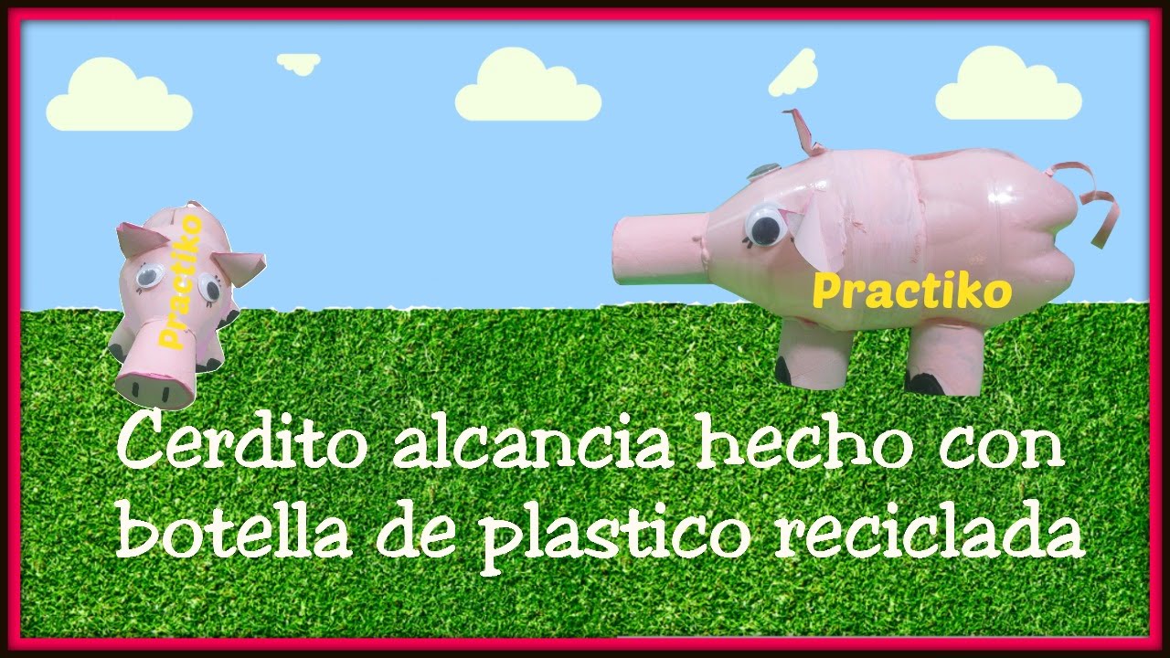 COMO HACER UNA ALCANCIA CON UNA BOTELLA DE PLASTICO RECICLADA- PRACTIKO ...