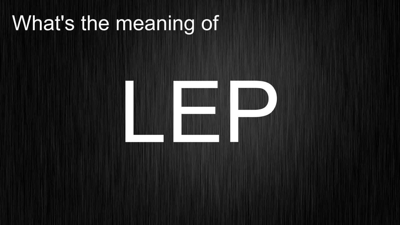 Stop Struggling! Quick Guide to Pronouncing "LEP" and Meaning - YouTube