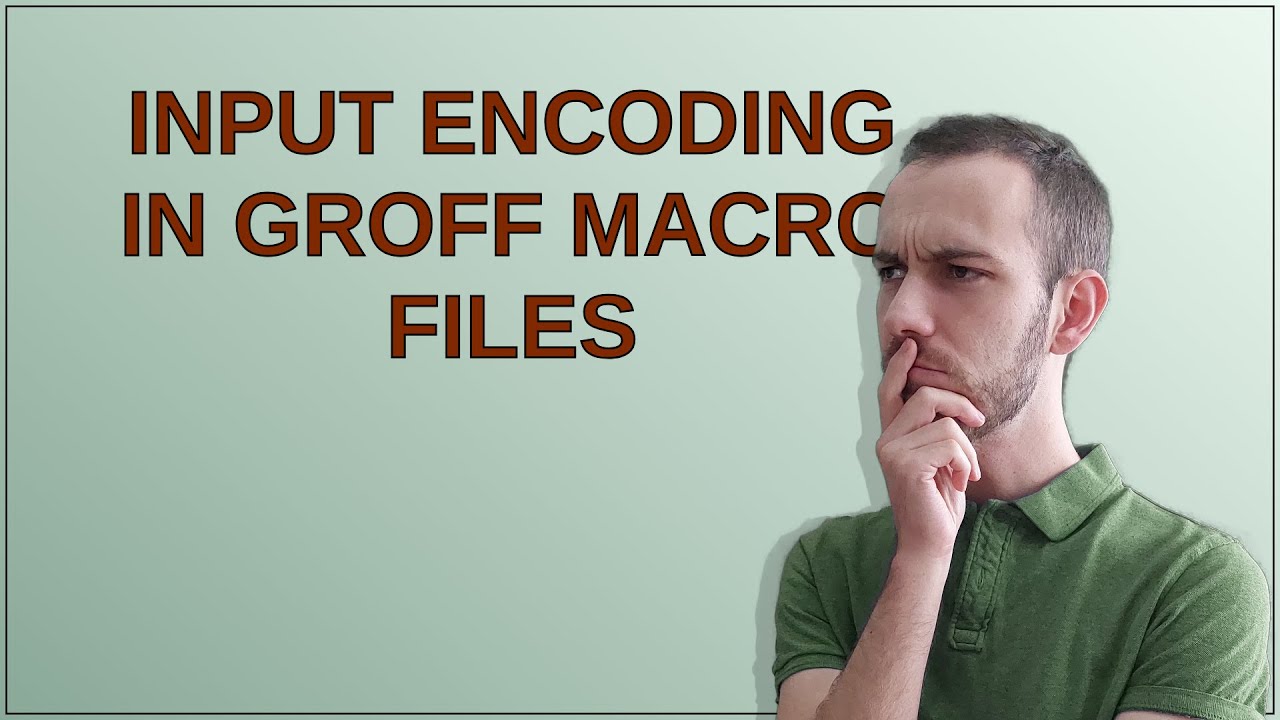 Unix: Input encoding in groff macro files - YouTube