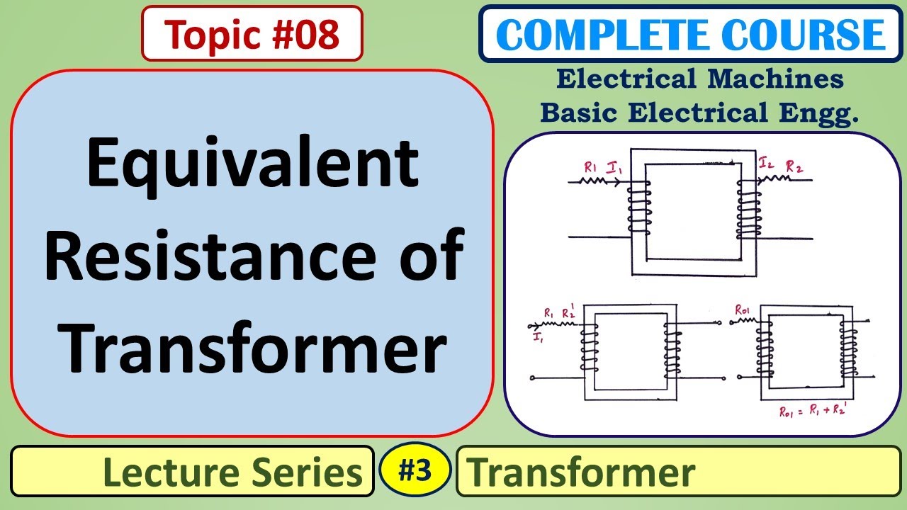 08 Equivalent Resistance of Transformer - YouTube
