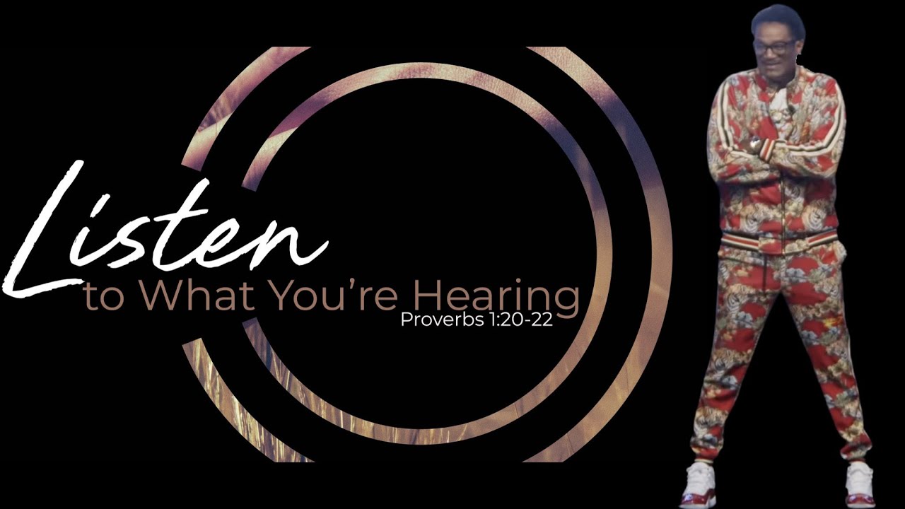Listen To What You're Hearing // Dr. Ronnie Goines // Proverbs 1:20-22 ...