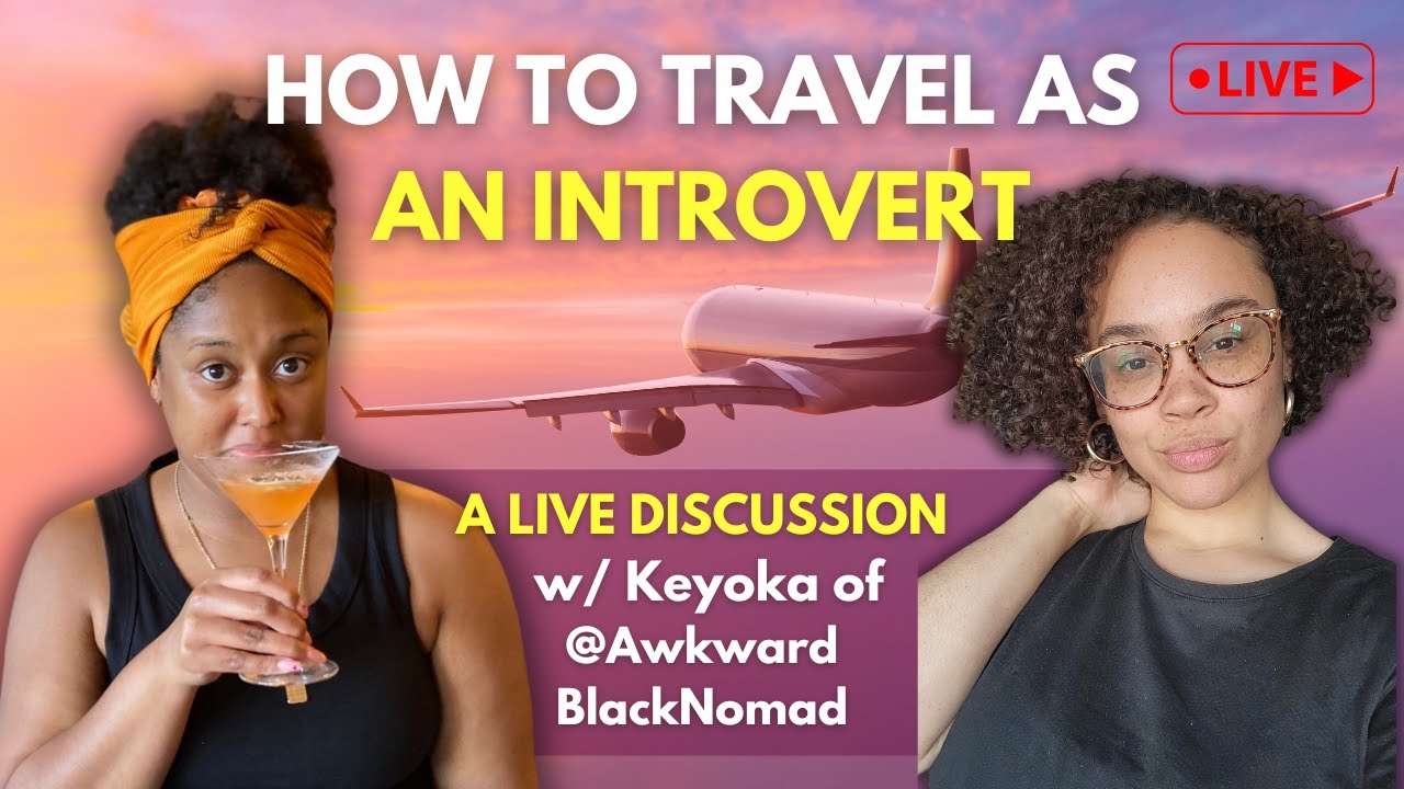 How to Travel as an Introvert | Black Women Introverts Traveling Abroad ...