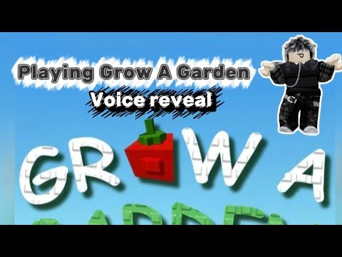 Playing Grow A Garden and Voice Reveal - YouTube