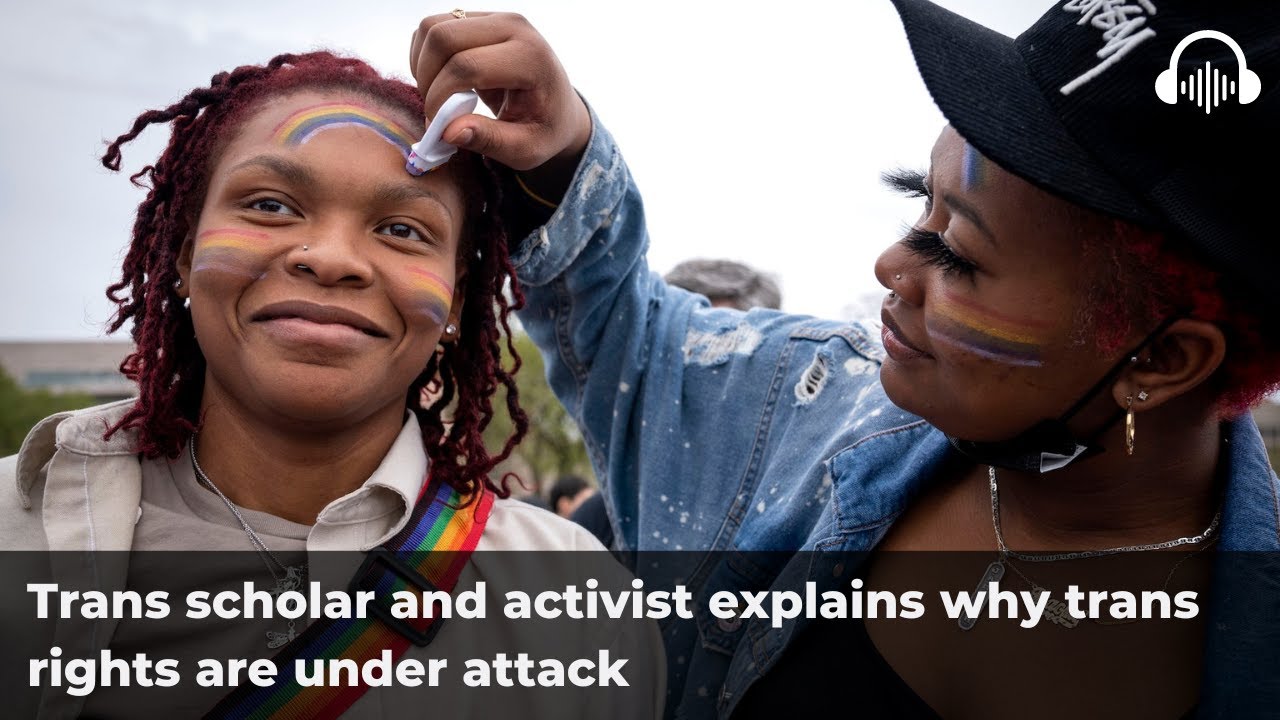 A trans scholar and activist explains why trans rights are under attack ...