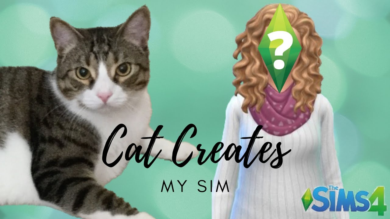 My CAT Creates My Sim | The Sims 4: Create A Sim Challenge - YouTube
