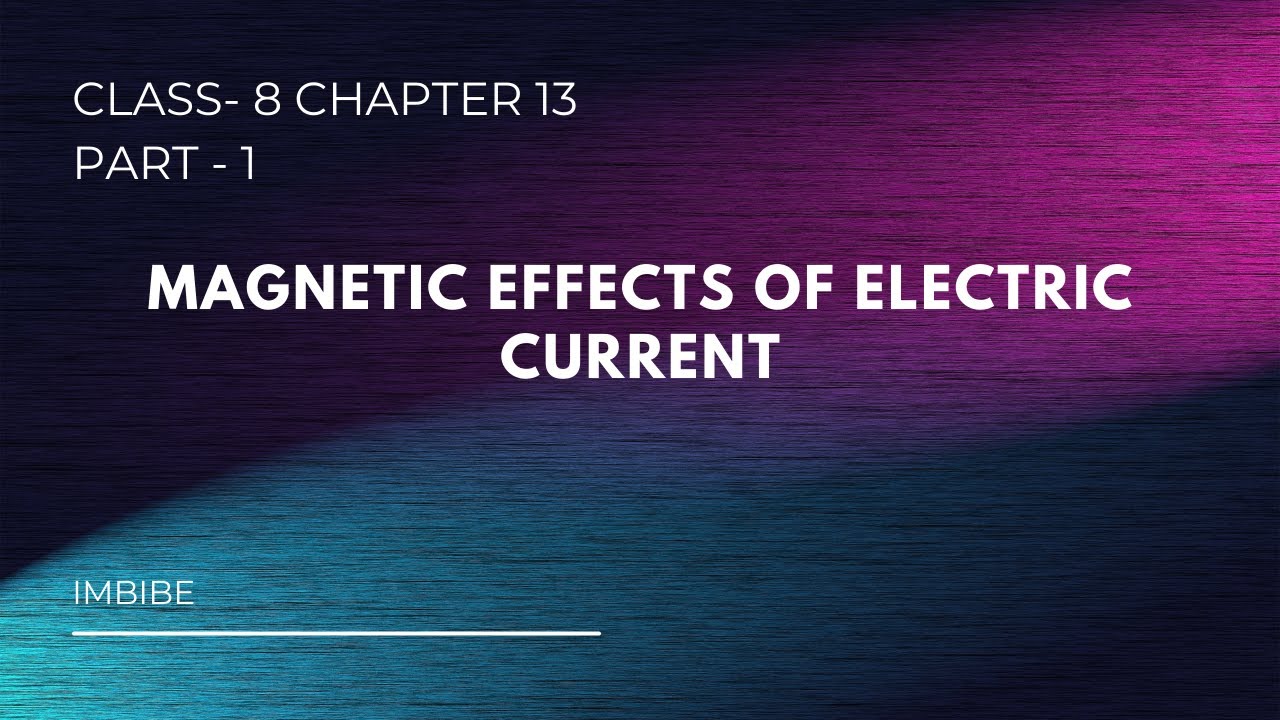 CLASS 8th NCERT | CHAPTER 13 | MAGNETIC EFFECTS OF ELECTRIC CURRENT ...