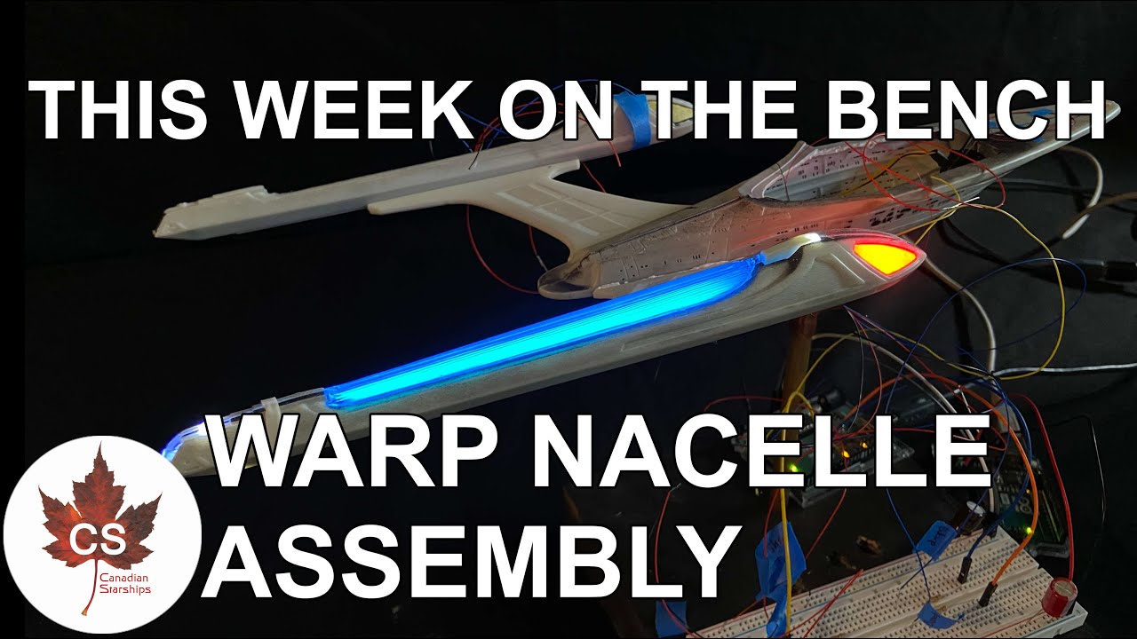 This Week On The Bench - Warp Nacelle Assembly (2023-09-02) - YouTube