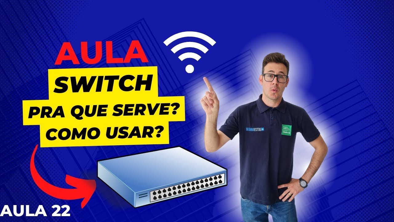 Switch | O que é? Como Usar? Como aplicar no CFTV? - aula 22 - YouTube