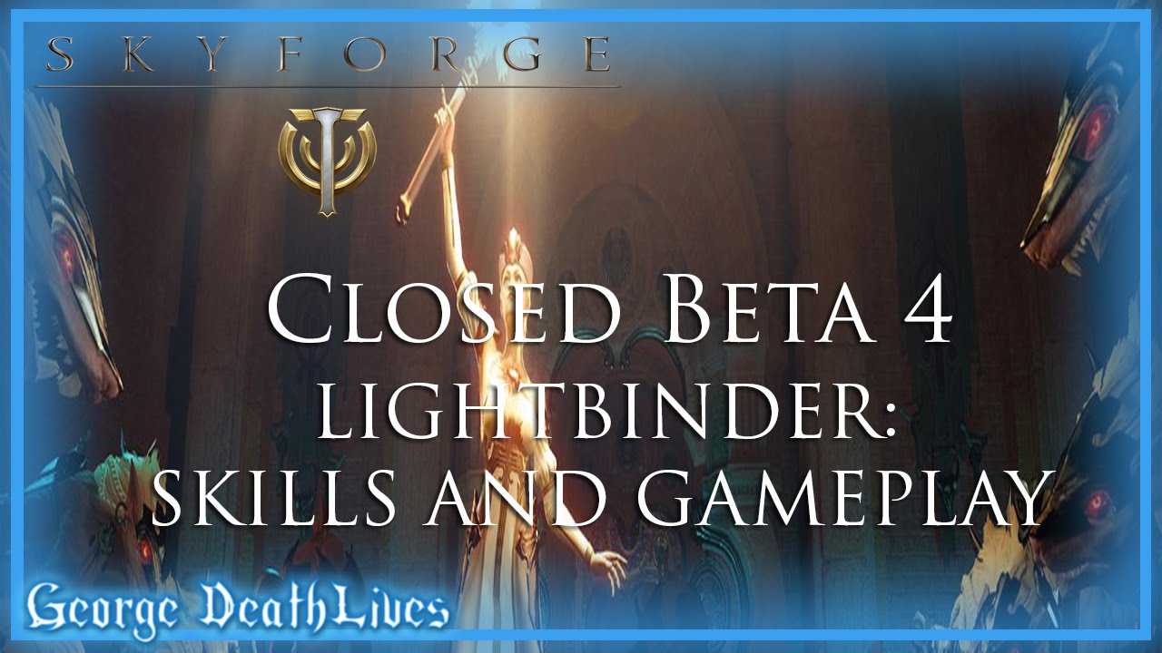Skyforge CBT4 | Lightbinder Skills Rundown and Gameplay - YouTube