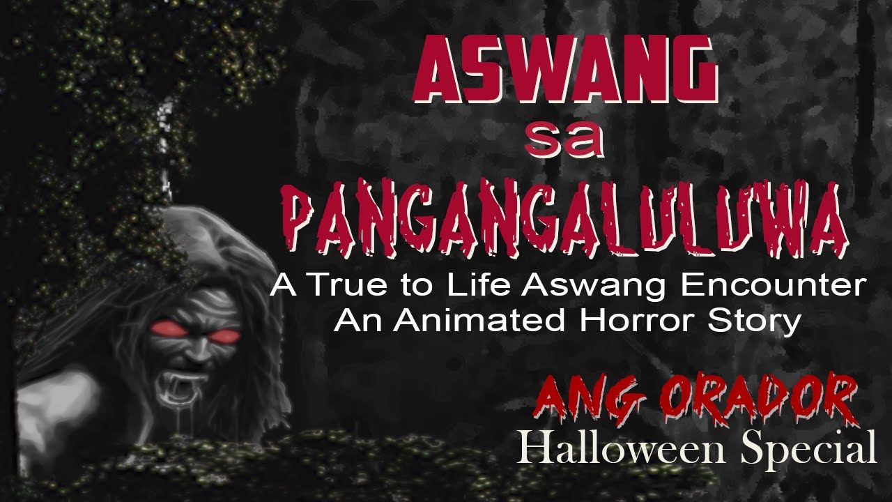 Aswang sa Pangangaluluwa - A True to Life ASWANG Encounter (An Animated ...