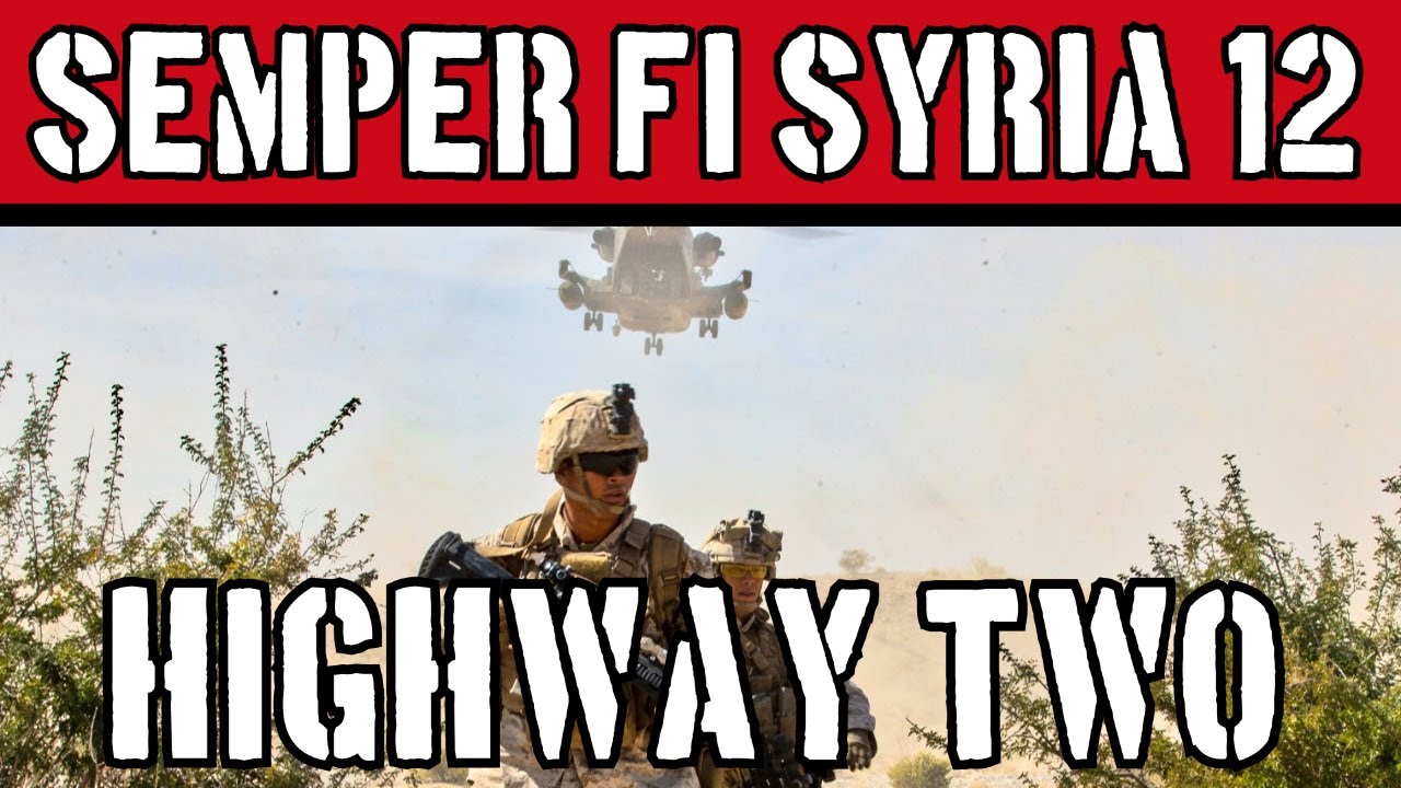 Highway Two: Semper Fi, Syria Mission 12, Combat Mission Shock Force 2 ...