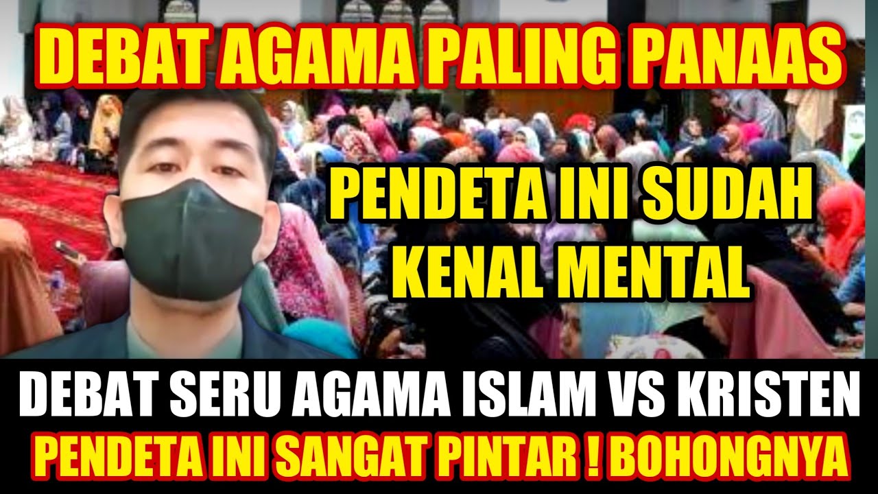 DEBAT AGAMA TERBARU ~ ISLAM VS KRISTEN ! PENDETA INI SANGAT PINTAR ...