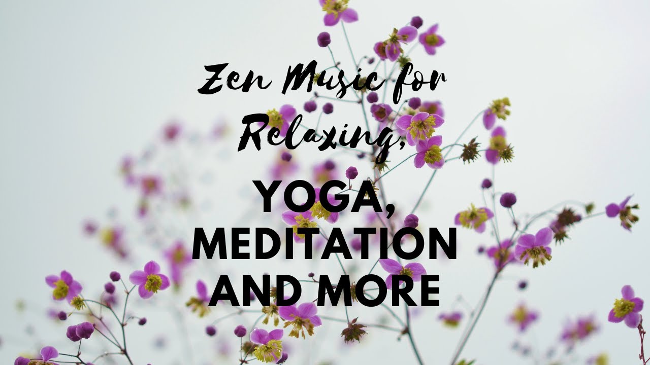 Zen Music For Relaxing, Meditation, Yoga and More. - YouTube