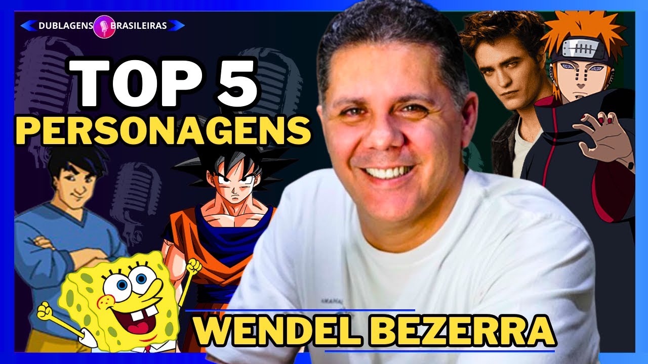 05 PERSONAGENS DUBLADO POR WENDEL BEZERRA! - YouTube