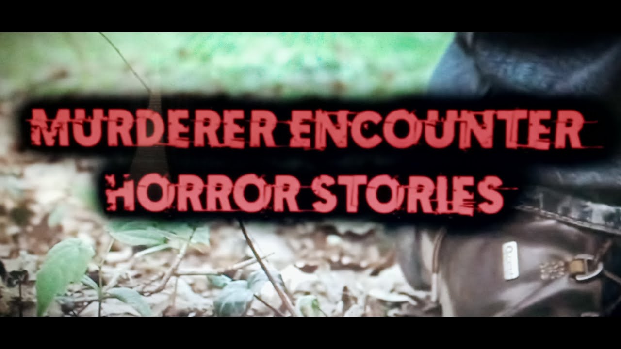 Chilling Scares - 3 Real Life Murderer Encounter Horror Stories ...