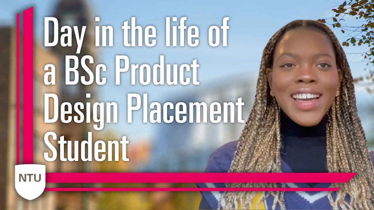 Day in the Life of a BSc Product Design Placement Student | Nottingham ...
