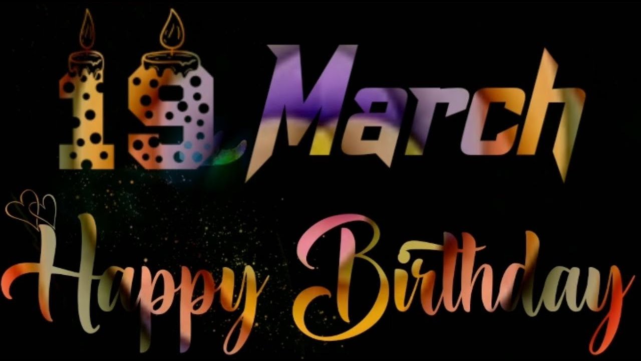 19 MARCH Birthday Status 2024|| 19 March Happy Birthday Whatsap Status ...