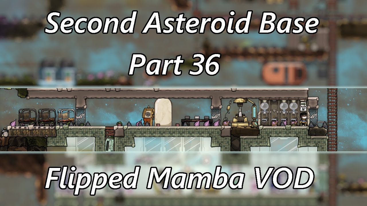 Actually Setting Up a Base on the 2nd Asteroid - Flipped Mamba VOD Part ...
