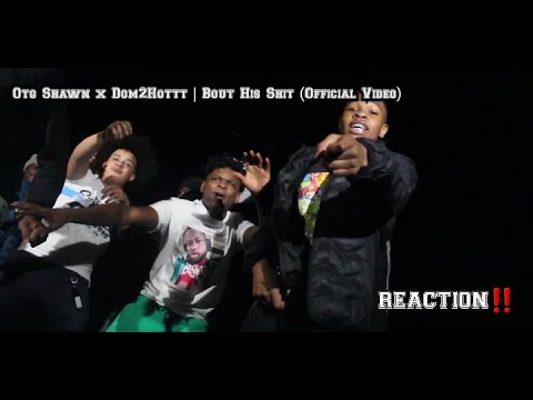 OTG SHAWN x DOM2HOTT | BOUT HIS SH!T (Official Video) (REACTION) - YouTube