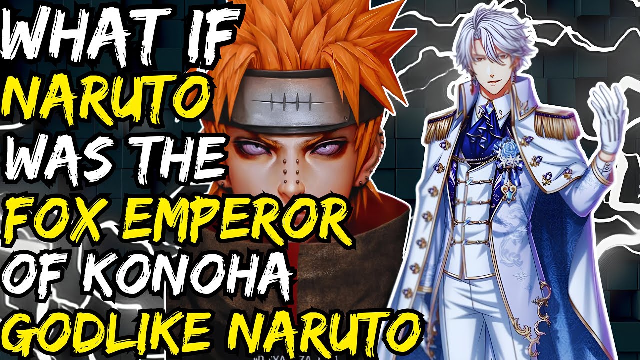 WHAT IF NARUTO WAS THE FOX EMPEROR OF KONOHA GODLIKE NARUTO - YouTube