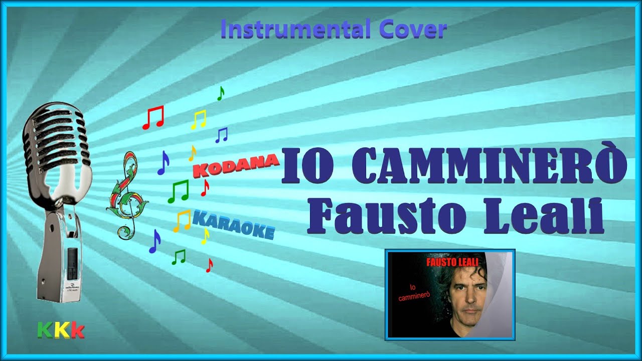 Io camminerò - Fausto Leali - Karaoke (Instrumental con Melodia) - Kodana Karaoke - YouTube
