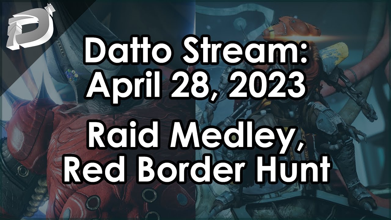 Datto Stream: Raid Medley, Hunting for Red Borders and Triumphs - April 28, 2023 - YouTube
