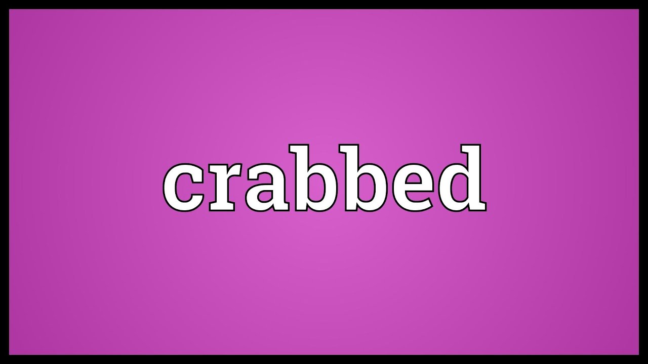 Crabbed Meaning - YouTube