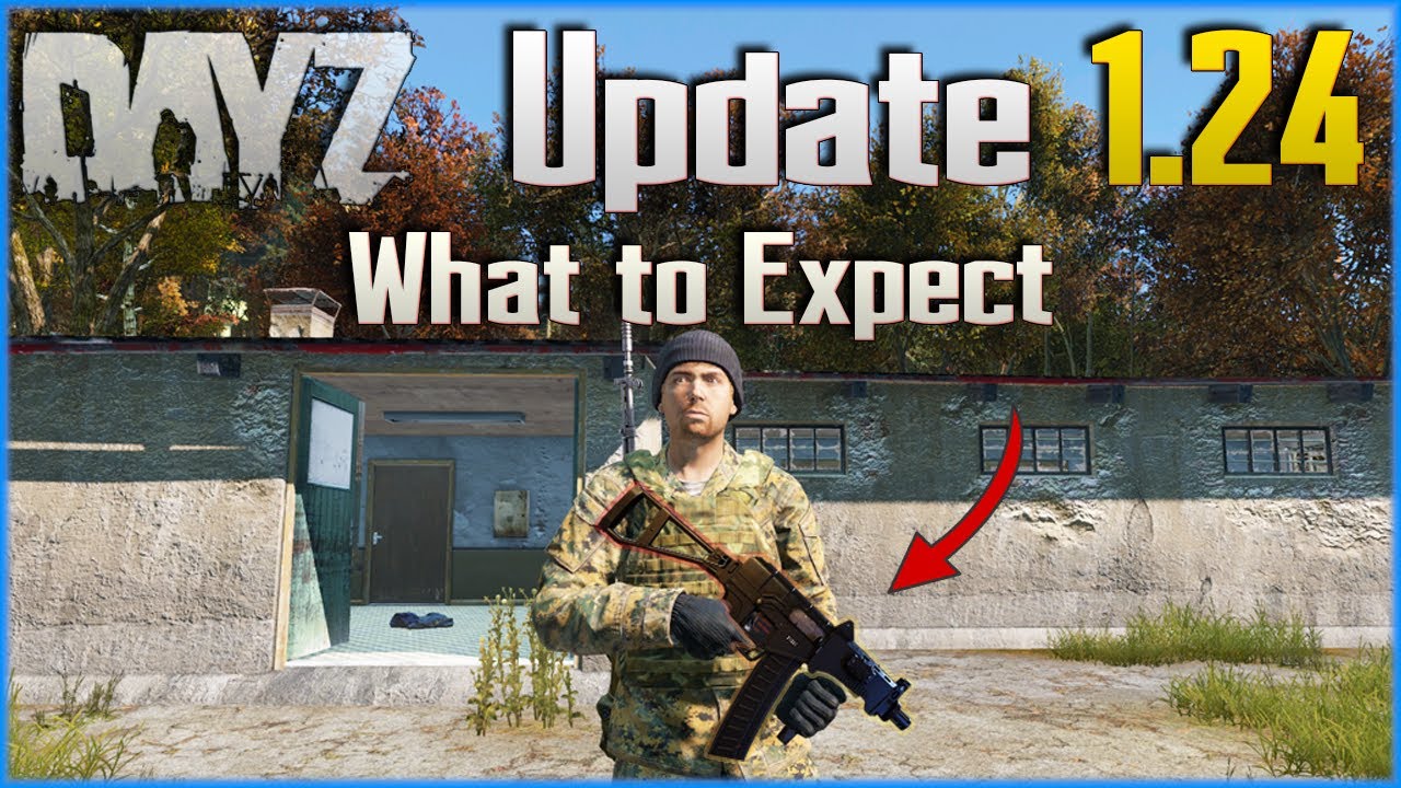 DayZ Update 1.24 - What to Expect - New Weapon, New Items, Fixes and ...