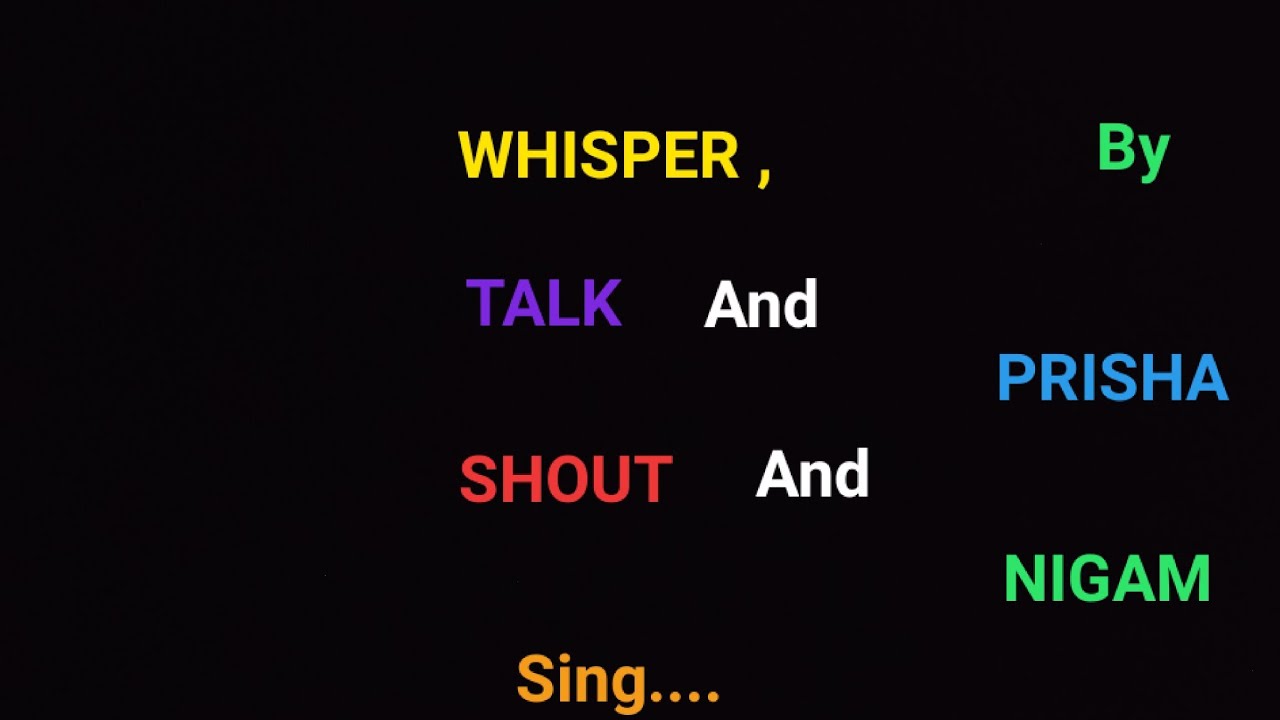 Whisper,talk and shout and sing...Song - YouTube