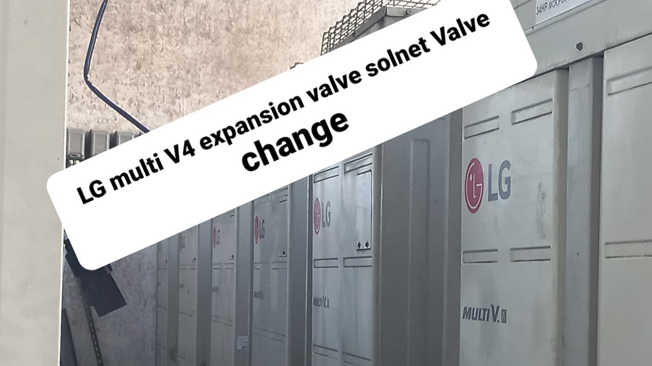 LG multi V4 expansion Valve/solnet Valve change outdoor 22 HP - YouTube