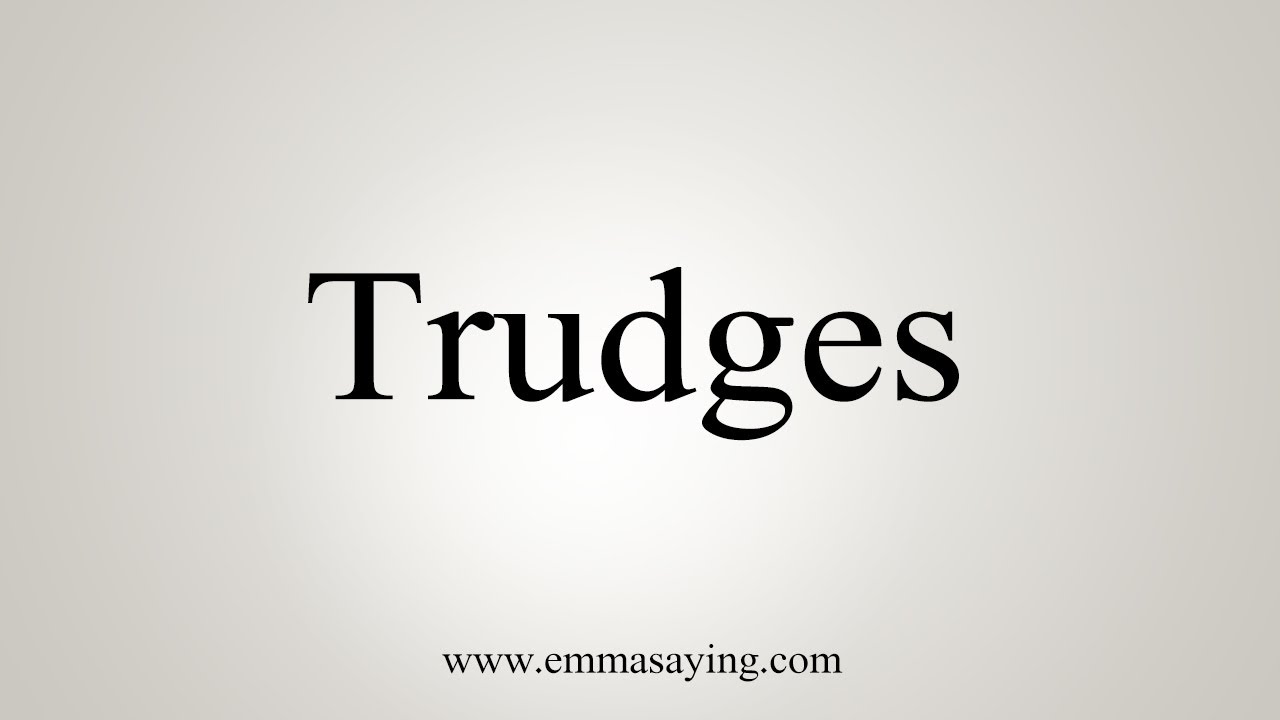 How To Say Trudges - YouTube