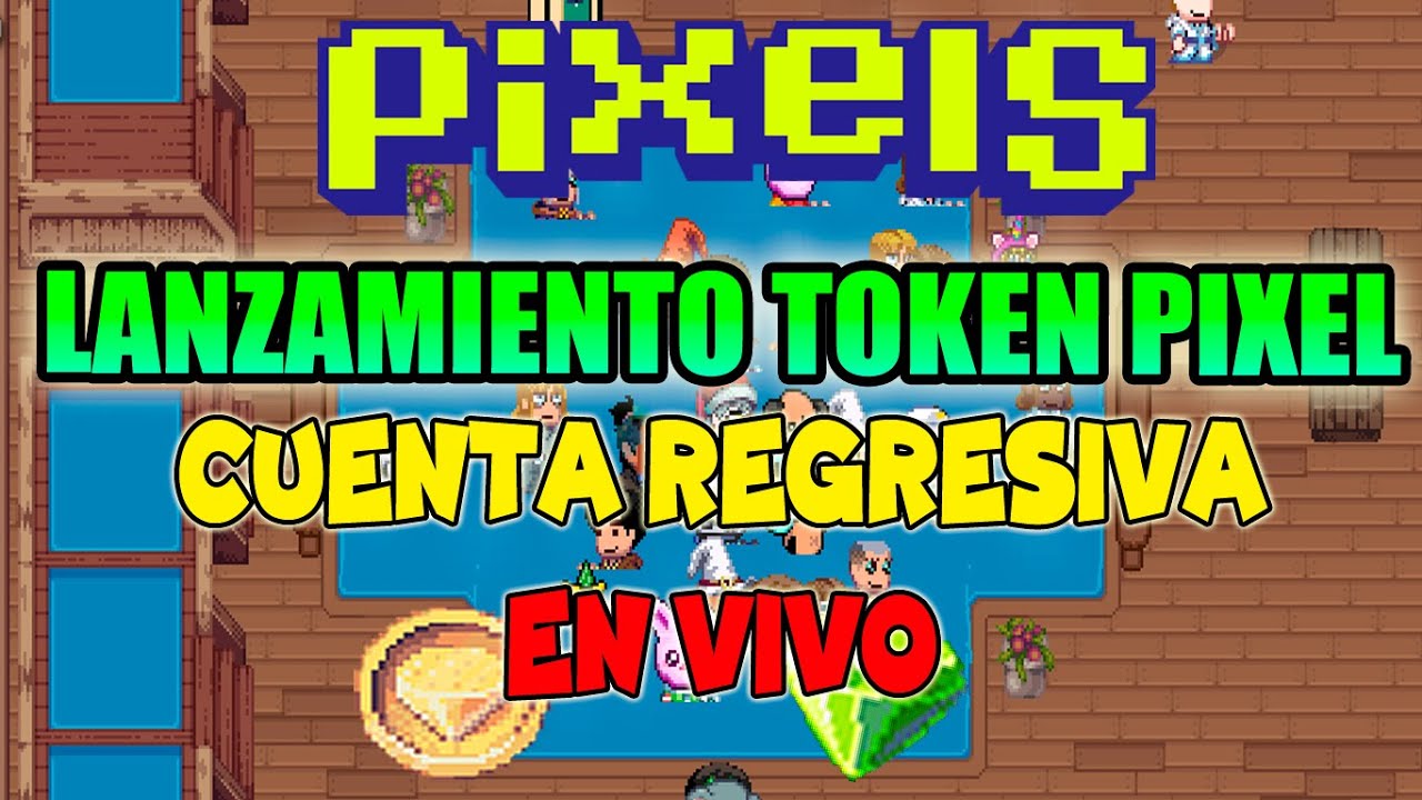 PIXELS CUENTA REGRESIVA PARA LANZAMIENTO DEL TOKEN - YouTube