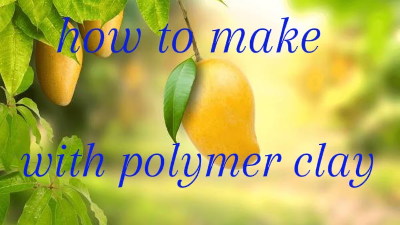 Clay mango | how to make mango with clay | clay Fruit mango making ...
