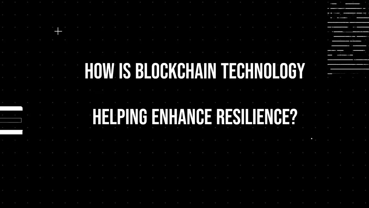 Technology for Resilience - How is blockchain technology helping ...