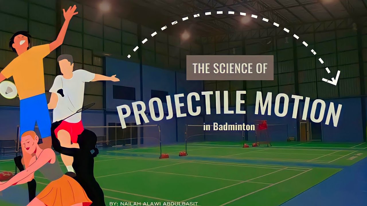 The Science of Projectile Motion in Badminton|General Physics 2 ...