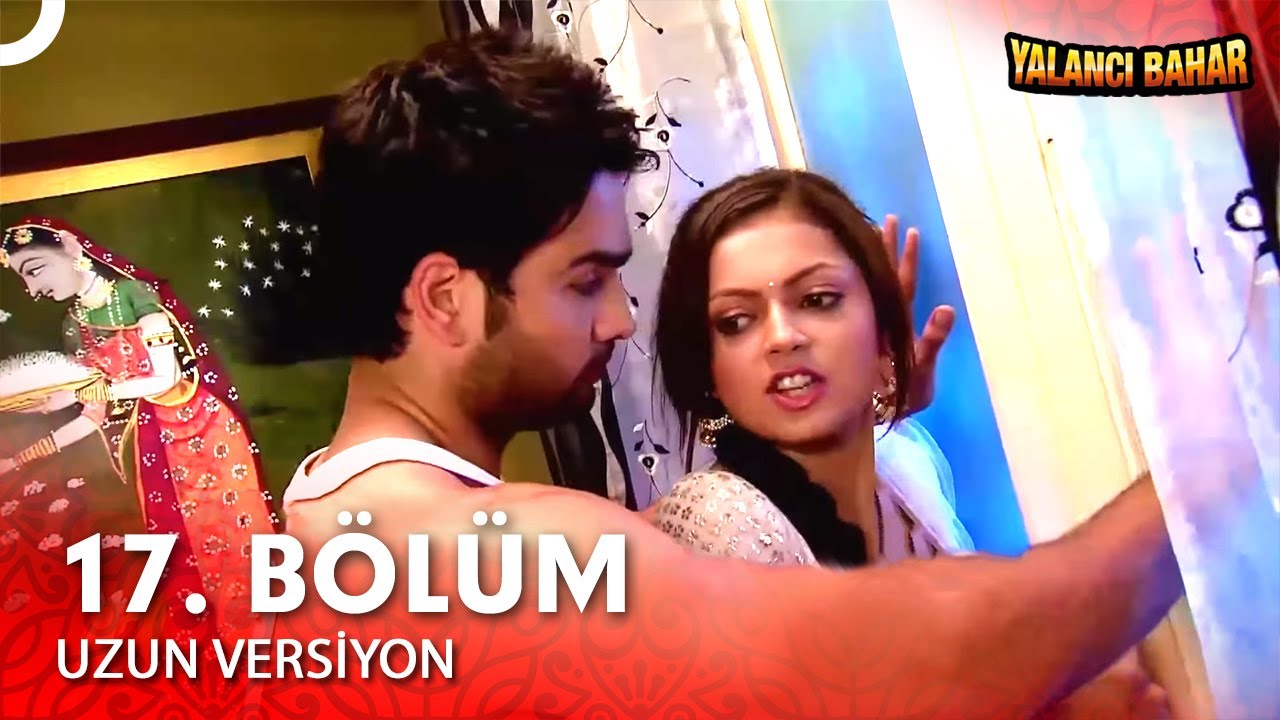 Yalancı Bahar Hint Dizisi 17. Bölüm (Uzun Versiyon) - YouTube