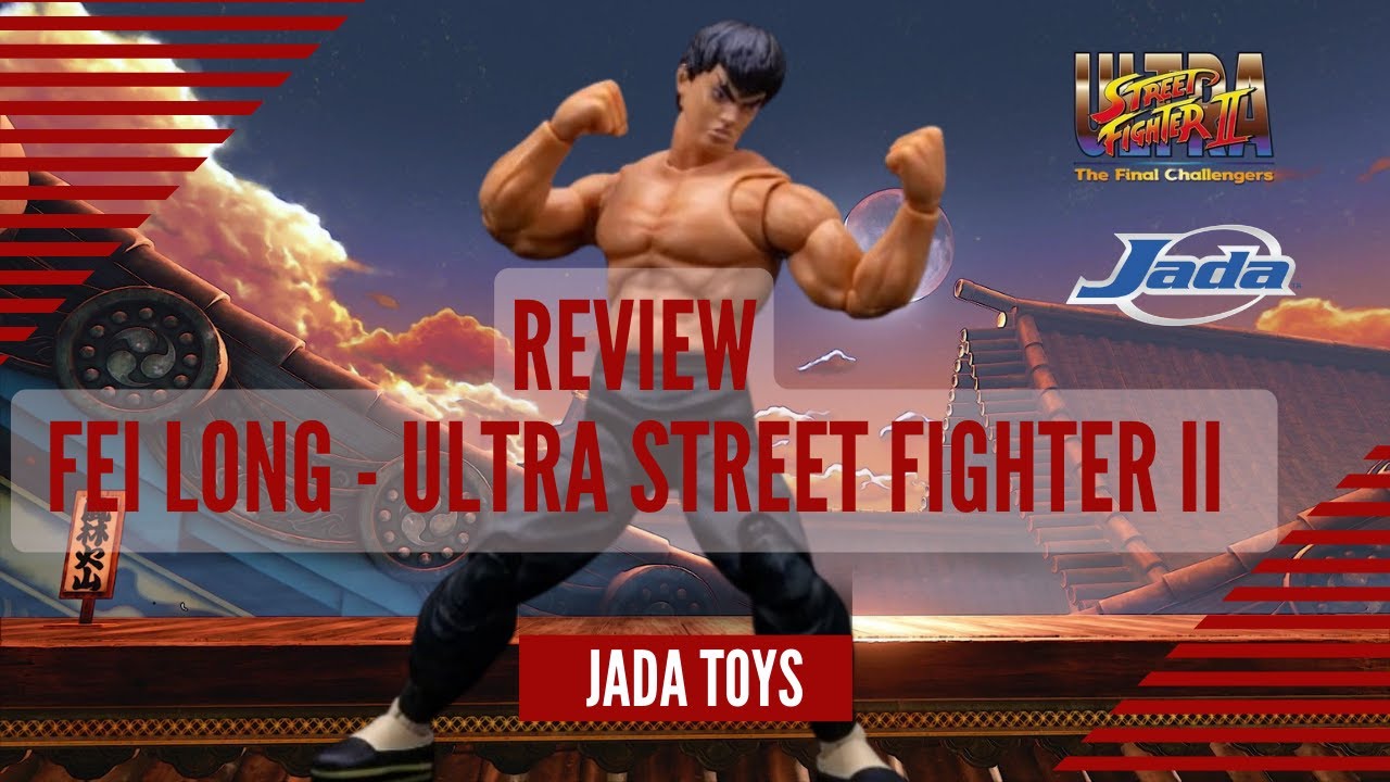 Fei Long - Ultra Street Fighter II - Jada Toys - YouTube