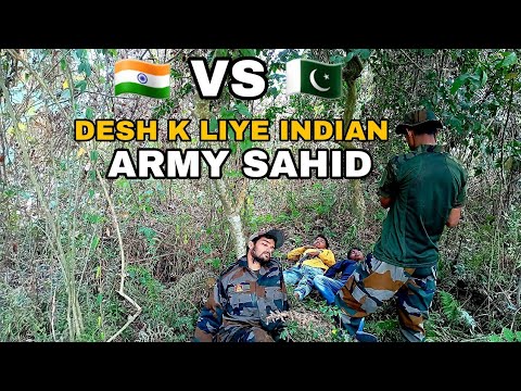DESH K LIYE INDIAN ARMY SAHID | PAKISTAN VS INDIAN BORDER | WAR 🇮🇳 ...