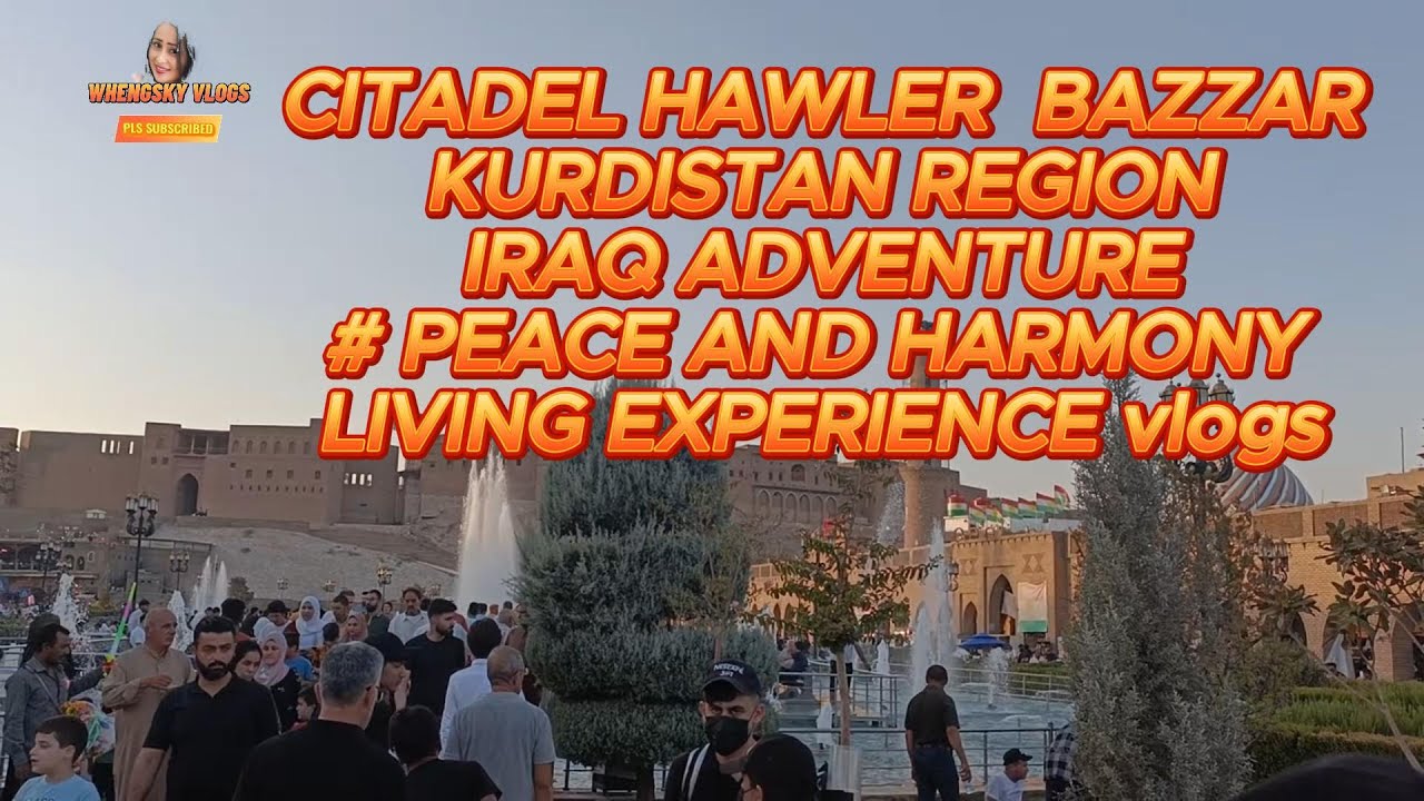 Citadel Hawler Bazzar Kurdistan Region Iraq, # Peace and Harmony living ...