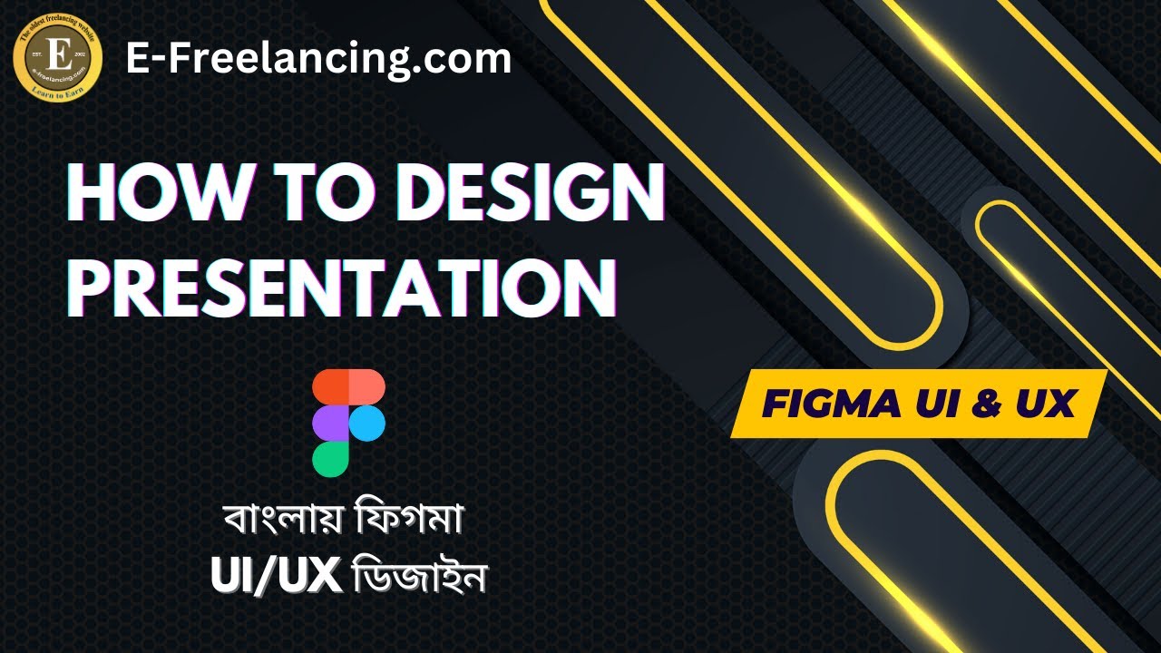 How To Design a Figma Presentation | E-Freelancing.com | উপার্জন করতে শিখুন - YouTube