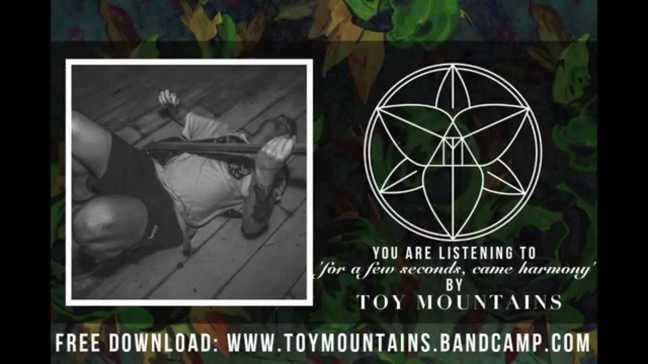 TOY MOUNTAINS - For A Few Seconds, Came Harmony - YouTube