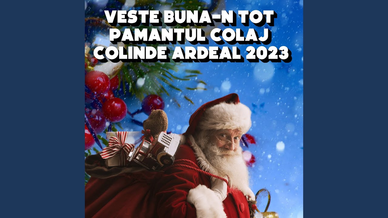 Veste buna-n tot pamantul (Colaj Colinde Ardeal 2023) - YouTube