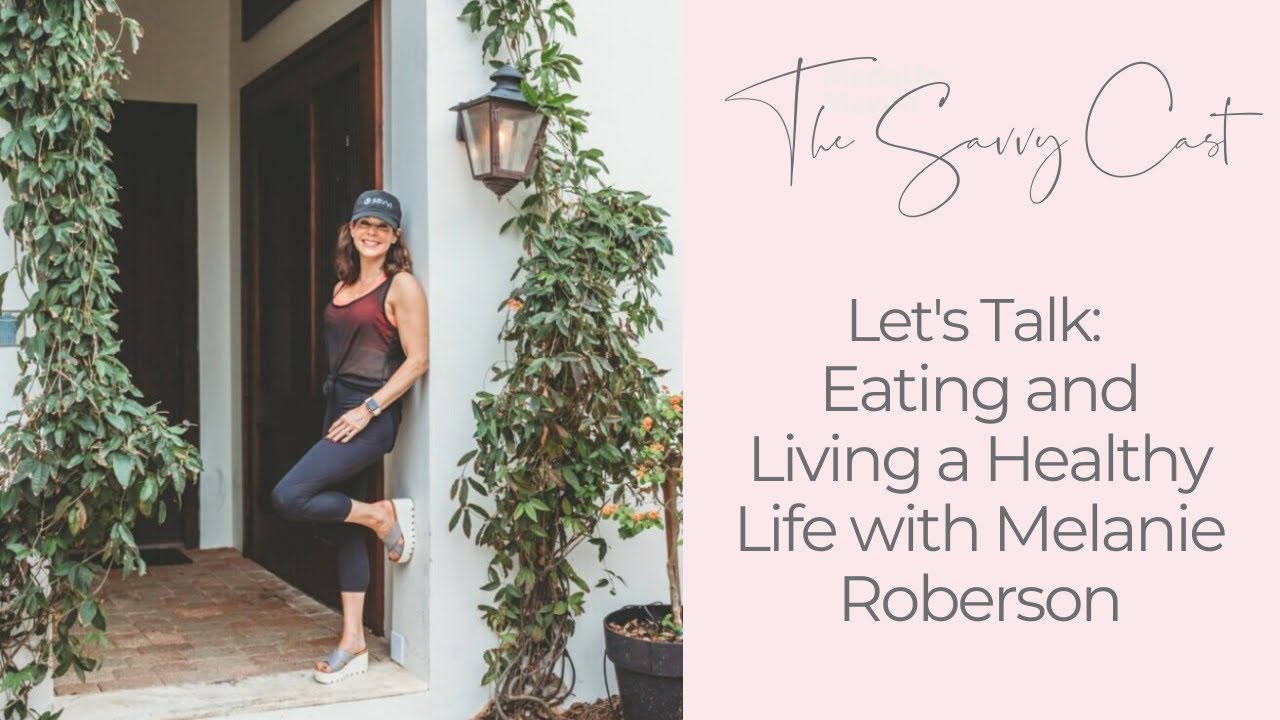 Let's Talk: Eating and Living a Healthy Life with Melanie Roberson ...